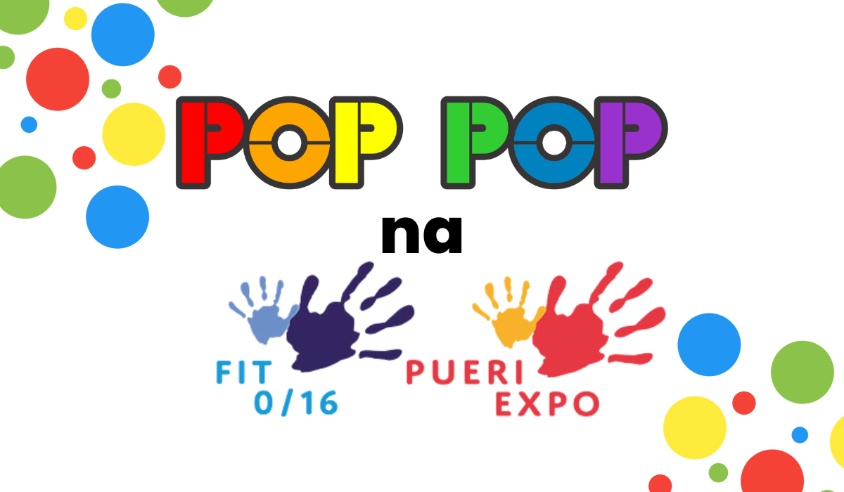 Feira Fit 0-16 e Pueri Expo - Pop Pop